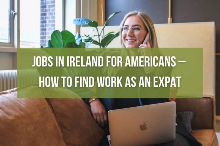 Everything to Know About Living as Expats in Ireland — Make the Trip Matter